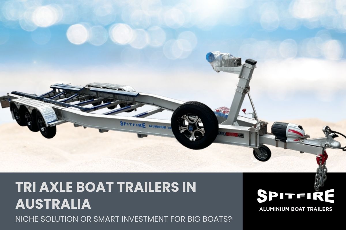 Tri Axle Boat Trailers Australia: Smart Investment for Big Boats?